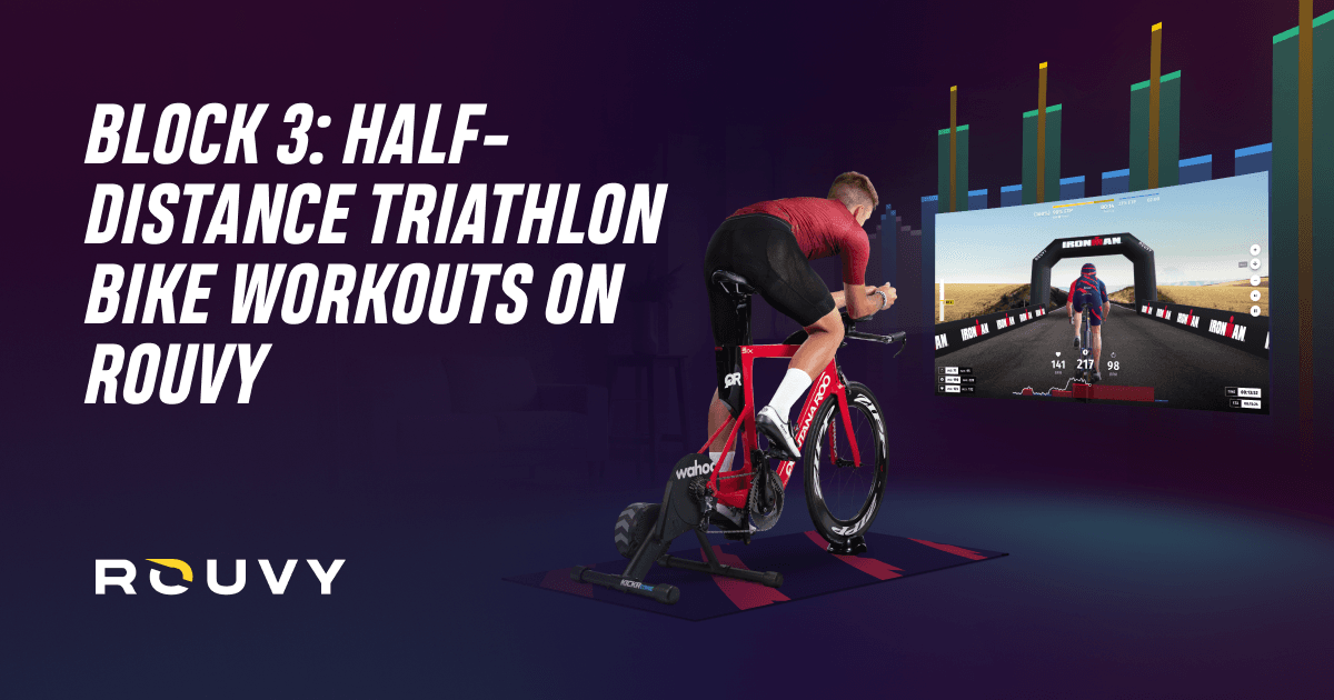 Block 3: Half triathlon cycling training plan | Workouts | ROUVY